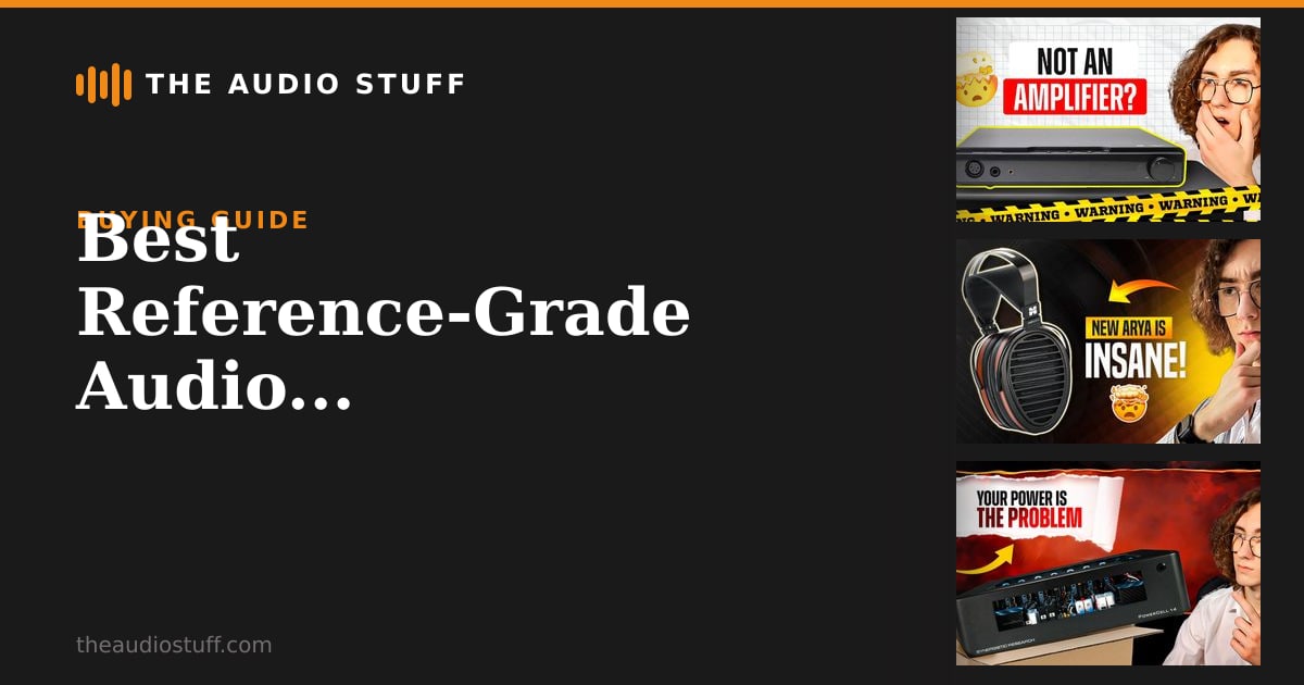 Best Reference-Grade Audio Gear 2026 - The Audio Stuff